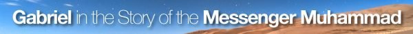 Gabriel in the Story of the Messenger Muhammad - New Muslim Academy111
